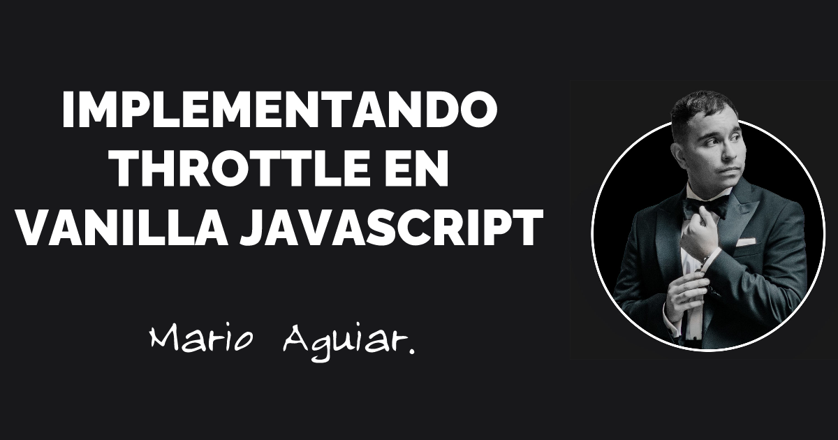 Implementando throttle en Vanilla JavaScript | Mario Aguiar